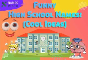 370+ Funny High School Names![Cool Ideas]